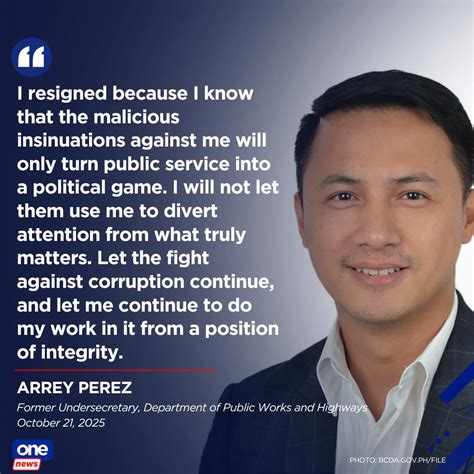 One Former Dpwh Undersecretary Arrey Perez Said That He Resigned To