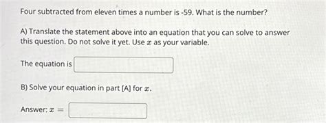 Solved Four Subtracted From Eleven Times A Number Is 59