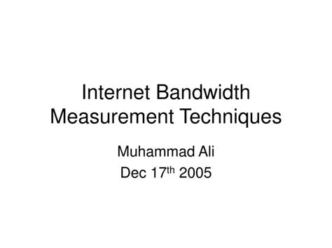 Ppt Internet Bandwidth Measurement Techniques Powerpoint Presentation