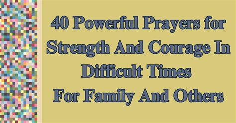 40 Powerful Prayers For Strength And Courage In Hard Times