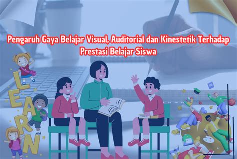 Pengaruh Gaya Belajar Visual Auditorial Dan Kinestetik Terhadap Prestasi Belajar Siswa