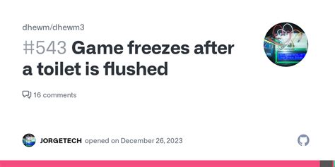 Game Freezes After A Toilet Is Flushed · Issue 543 · Dhewmdhewm3 · Github