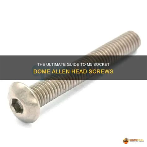 The Ultimate Guide To M5 Socket Dome Allen Head Screws Shuntool