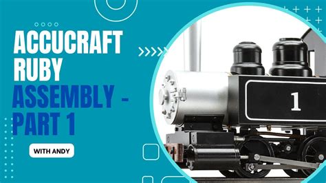 Accucraft 45mm Gauge Ruby Locomotive Build Part 1 Youtube