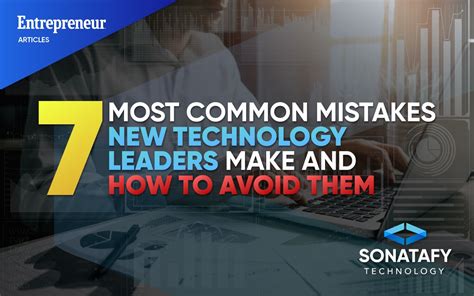the 7 most common mistakes new technology leaders make and how to avoid