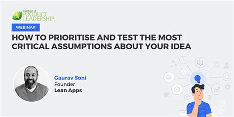 Prioritize And Test The Most Critical Assumptions About Your Idea