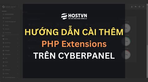 Hướng dẫn cài thêm PHP Extension trên CyberPanel HOSTVN Blog