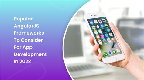 Popular Angularjs Frameworks To Consider For App Development In 2022