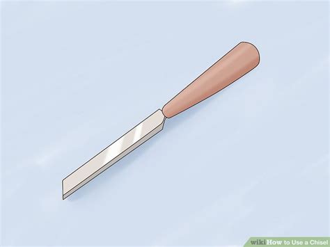 4 Ways To Use A Chisel WikiHow