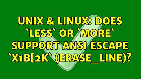 Unix And Linux Does `less` Or `more` Support Ansi Escape `x1b 2k` Erase
