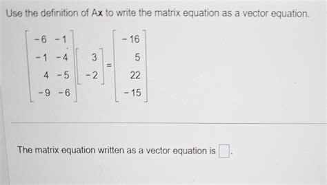 Solved Use The Definition Of Ax To Write The Matrix Equation