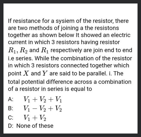 If Resistance For A Sysiem Of The Resistor There Are Two Methods Of Join