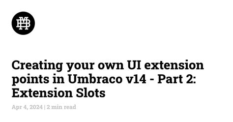 Creating Your Own Ui Extension Points In Umbraco V14 Part 2 Extension Slots Mattbrailsforddev