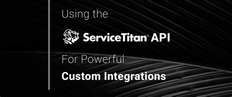 unlocking the power of the servicetitan api for custom integrations