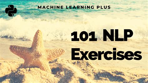 101 Nlp Exercises Using Modern Libraries Machine Learning Plus