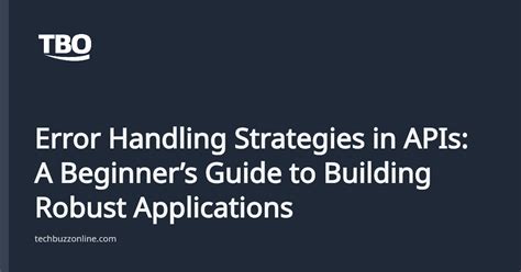 Error Handling Strategies In Apis A Beginners Guide To Building