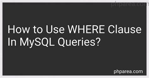 How To Use Where Clause In Mysql Queries In 2024