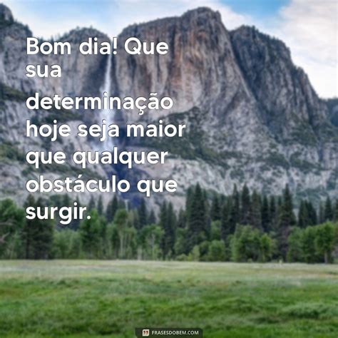 10 Mensagens De Bom Dia Motivacionais Para Impulsionar Seu Trabalho
