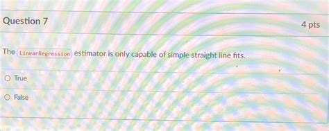 Solved Question 74 ﻿ptsthe Linearregression Estimator Is