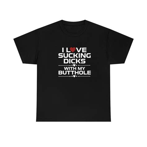 I Love Sucking Dicks With My Asshole T Shirt Cursed T Shirt Etsy