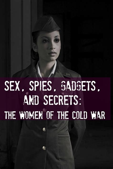 Amazon Com Sex Spies Gadgets And Secrets The Women Of The Cold War EBook GadChick Kindle