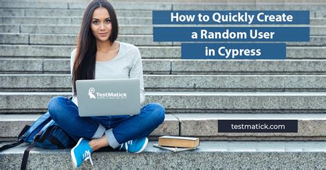 How To Quickly Create A Random User In Cypress Testmatick
