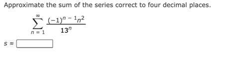 solved approximate the sum of the series correct to four