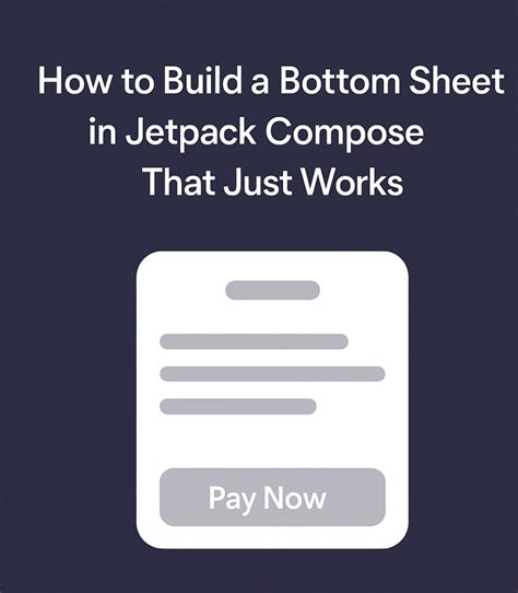 How To Build A Bottom Sheet In Jetpack Compose That Just Works By