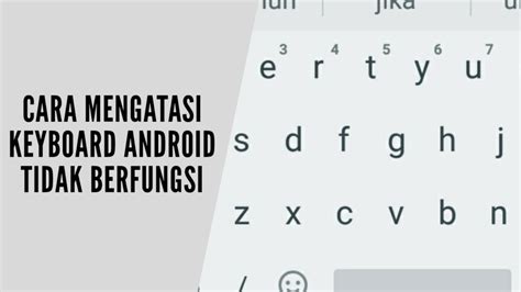 Cara Mengatasi Keyboard Android Tidak Berfungsi SENANG BERBAGI