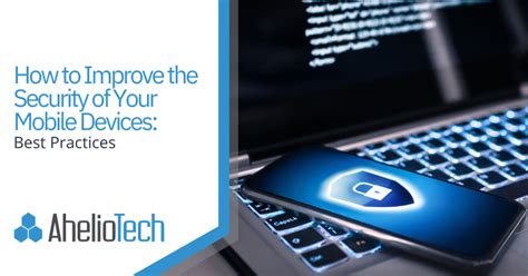 How To Improve The Security Of Your Mobile Devices Best Practices