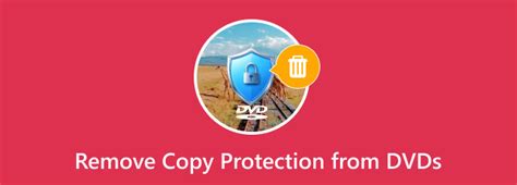 7 Approaches To Remove Copy Protection From DVD Quickly