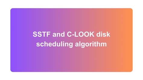 SSTF And C LOOK Disk Scheduling Algorithm Siliconvlsi