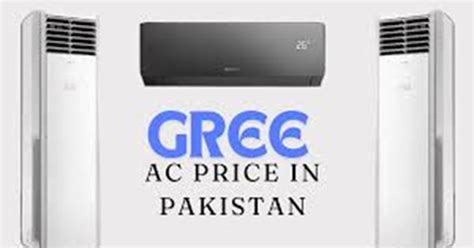 Gree Ac Price In Pakistan 2024 With Latest Models And Offers 2a Magazine