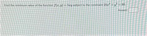 Solved Find The Minimum Value Of The Function F X Y 5xy