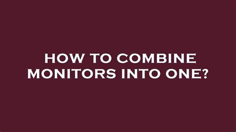 How To Combine Monitors Into One Youtube