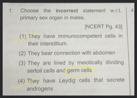 Choose The Incorrect Statement W R T Primary Sex Organ In Males [ncert P