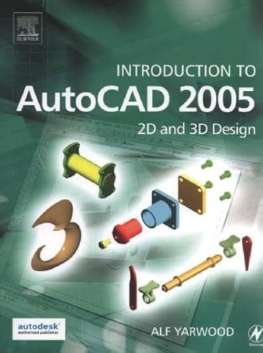 Introduction To Autocad 2005 2d And 3d Design Yarwood Alf 9780750667210 Iberlibro