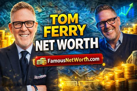 Tom Ferrys Net Worth May 30 2026