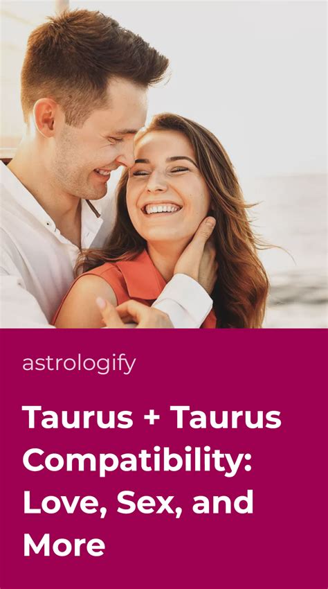 Taurus Taurus Compatibility Love Sex And More • Astroloy