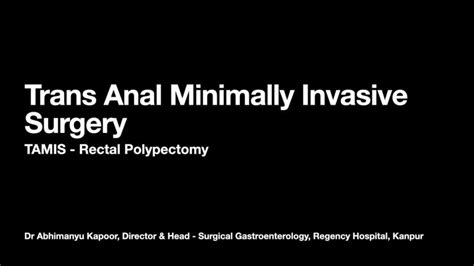 Tamis For Middle Rectal Polypoidal Tumor Step By Step Surgical Video With Voiceover Commentary