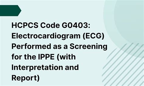 Hcpcs Code G0403 Electrocardiogram Ecg Performed As A Screening For The Ippe With