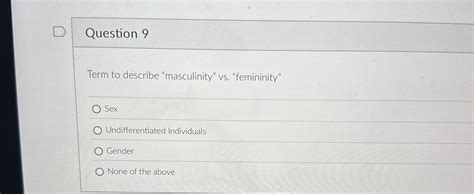 Solved Question 9term To Describe Masculinity Vs