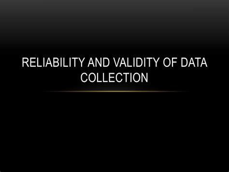 Ppt Reliability And Validity Of Data Collection Powerpoint