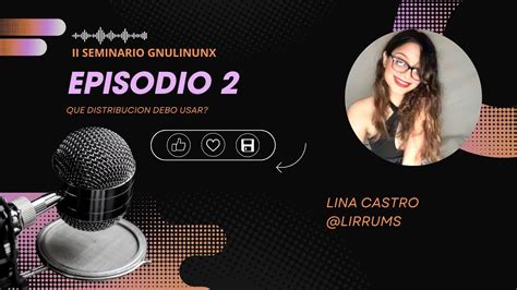 Episodio 2 Del Seminario Gnulinux Que Distribucion Debo Usar Youtube