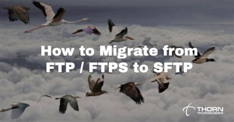 How To Migrate From FTP FTPS To SFTP Thorn Technologies