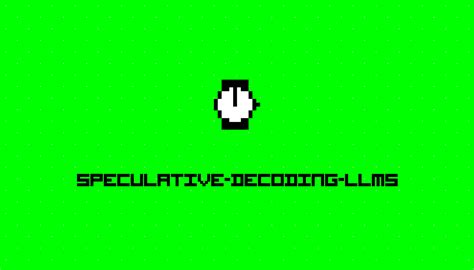 Speculative Decoding Llms Stories Hackernoon