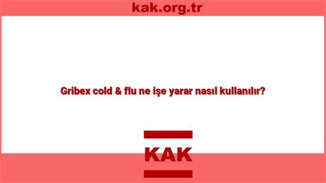 Gribex Cold And Flu Ne Işe Yarar Nasıl Kullanılır Tr