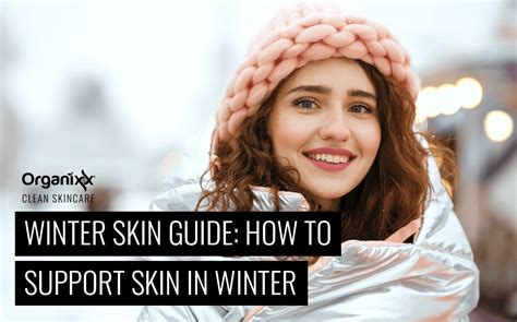 Winter Skin Guide How To Support Skin In Winter Organixx