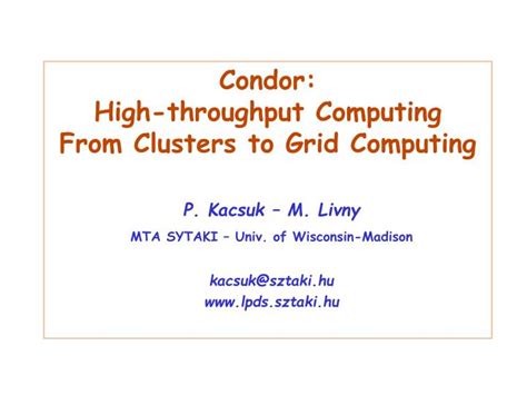 Ppt Condor High Throughput Computing From Clusters To Grid Computing