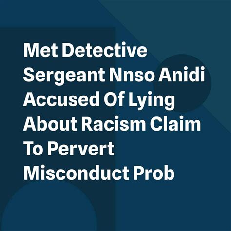Met Detective Sergeant Nnso Anidi Accused Of Lying About Racism Claim To Pervert Misconduct Prob